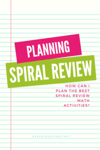 How Can I Plan the Best Spiral Review Math Activities? - Desert Designed